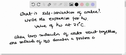 SOLVED:What is meant by the self-ionization of water? Write the ...