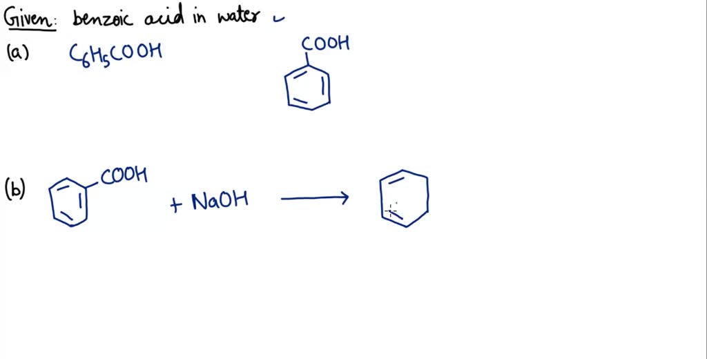 Suppose You Have A Sample Of Benzoic Acid Dissolved In Water A Draw The Structure Of Benzoic