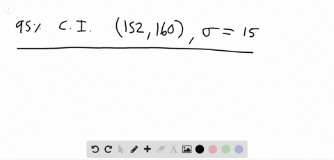 SOLVED: A 95% confidence interval for a population mean was reported to ...