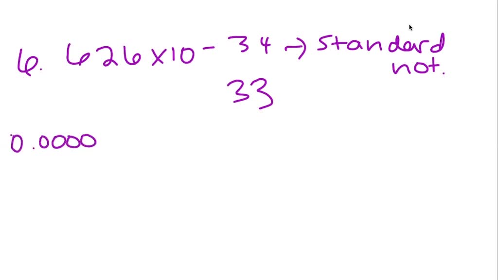 ⏩SOLVED:Express the number 6.626 ×10^-34 in standard notation. | Numerade