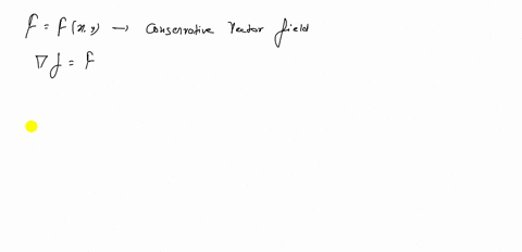 SOLVED:Multiple Choice Suppose 𝐅=𝐅(x, y) is a conservative vector field and ∇f=𝐅. The function f ...