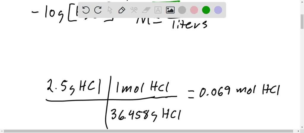SOLVED:What is the pH of a solution prepared by dissolving 2.5 g of HCl in water to make 425 mL ...