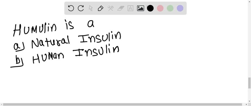 SOLVED:Humulin is a (a) Natural insulin (b) Human insulin synthesized ...