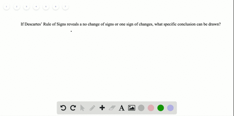 SOLVED:If Descartes’ Rule of Signs reveals a no change of signs or one ...