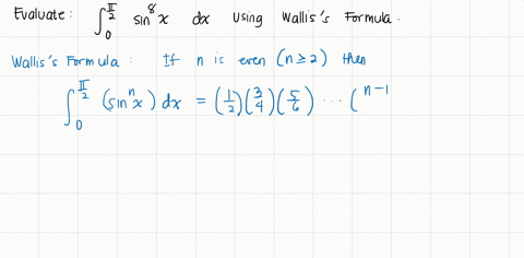 SOLVED:Use Wallis's Formulas to evaluate the integral. ∫0^π/ 2 sin^8 x d x