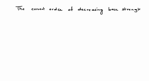 SOLVED:The correct order of decreasing base strength among the amines ...