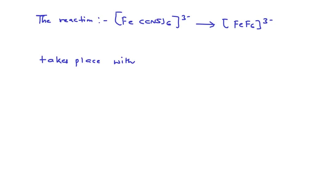 SOLVED:The reaction [Fe(CNS)6]^3- [FeF6]^3- takes place with: [J.E.E ...