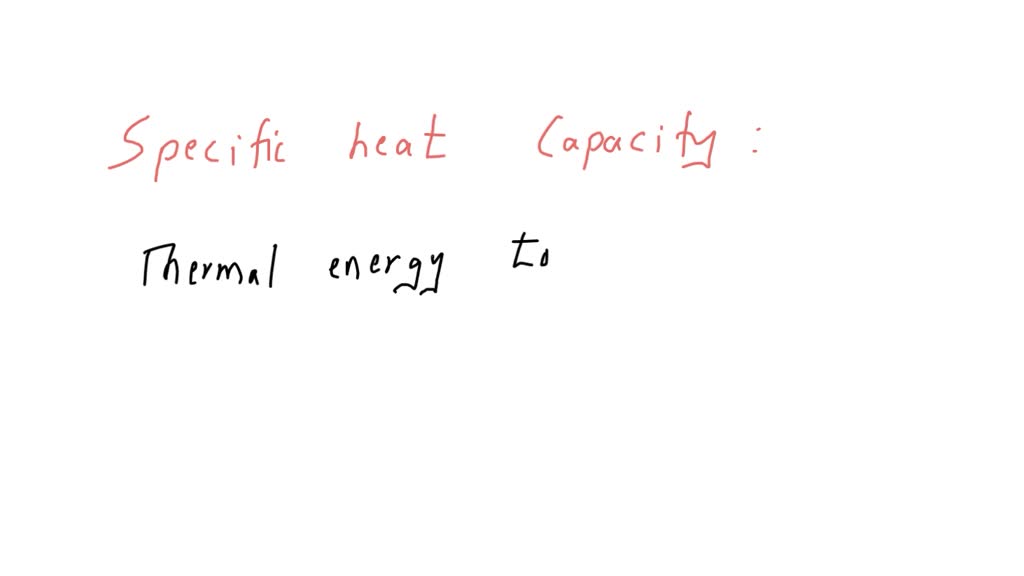 SOLVED:Explain What does the specific heat capacity tell you about a ...