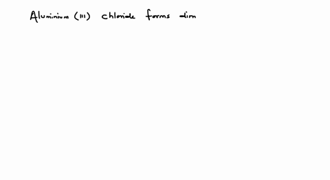 ⏩SOLVED:Aluminium (llI) chloride forms dimer because (1) higher… | Numerade