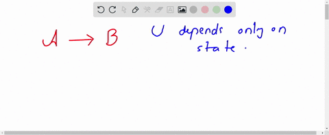 SOLVED: A change from state A to state B (1) q depends only on the ...