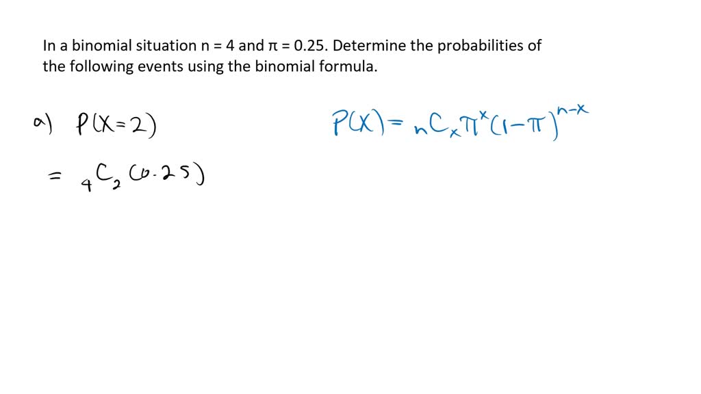 SOLVED:In a binomial situation, n 4 and .25. Determine the ...