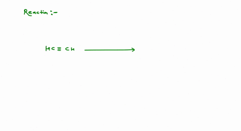SOLVED: In the reaction HC ≡CH x Cl2 CH-CHCl2, X is (1) NaOCl (2) Cl2 ...