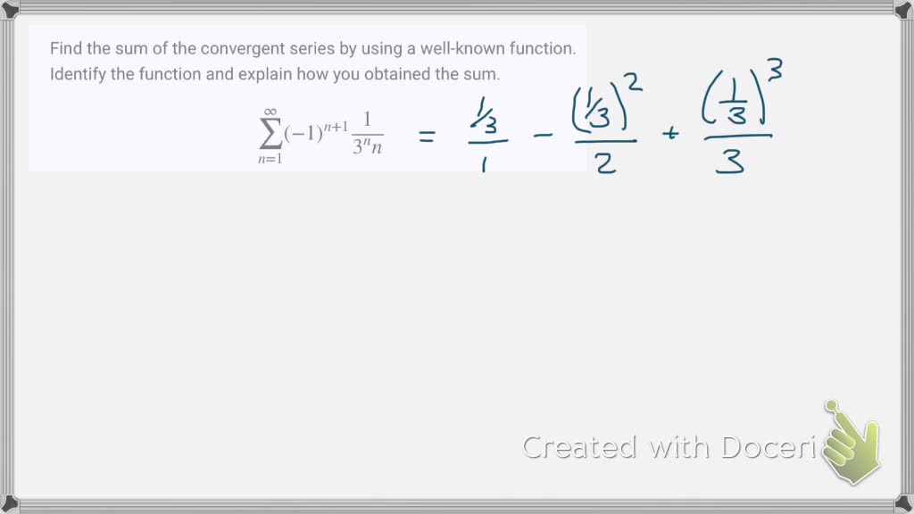 Find the sum of the convergent series by using a well-known function ...