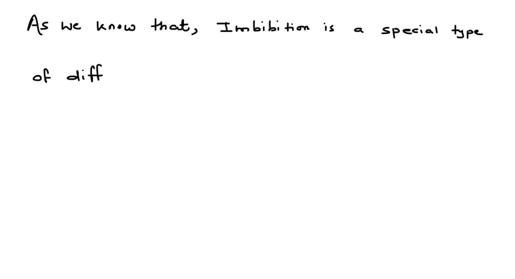 ⏩SOLVED:Imbibition is (a) Special type of diffusion (b) Osmosis (c ...