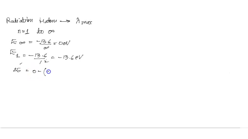 SOLVED: wavelength of radiation that of a hydrogen atom: What is the ...