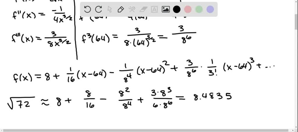 SOLVED:Suppose you want to approximate √(72) using four terms of a Taylor series. Compare the ...