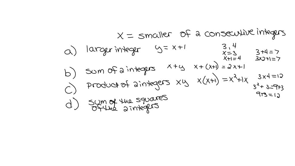 Suppose that x represents the smaller of two consecutive integers. a. Write a polynomial that ...