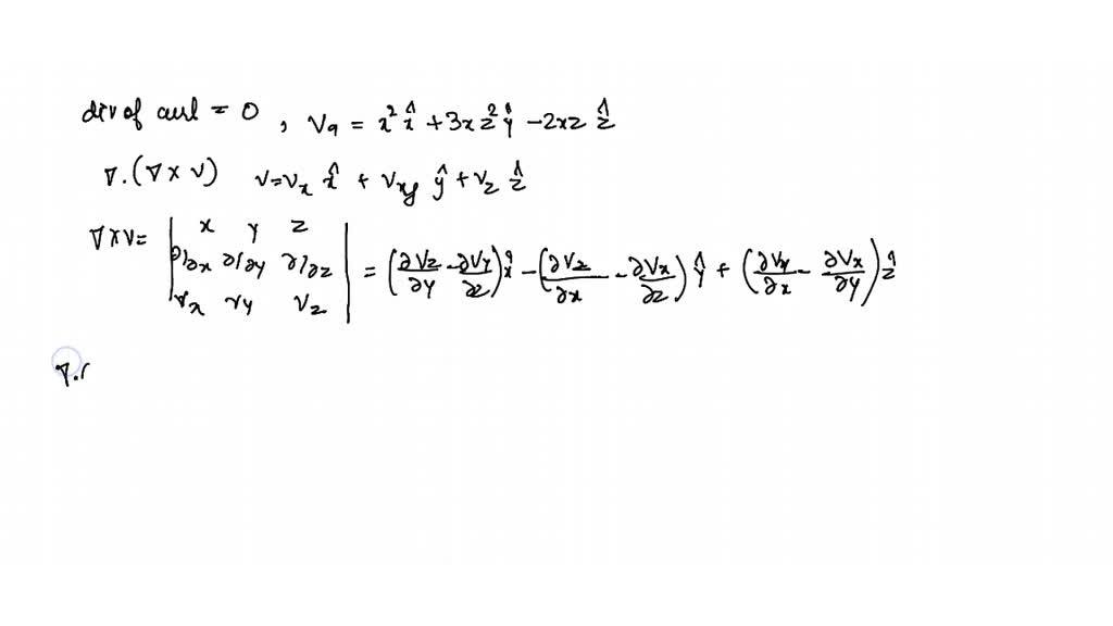 Prove that div curl 𝐯=0 where the components of 𝐯 have continuous second partial derivatives ...