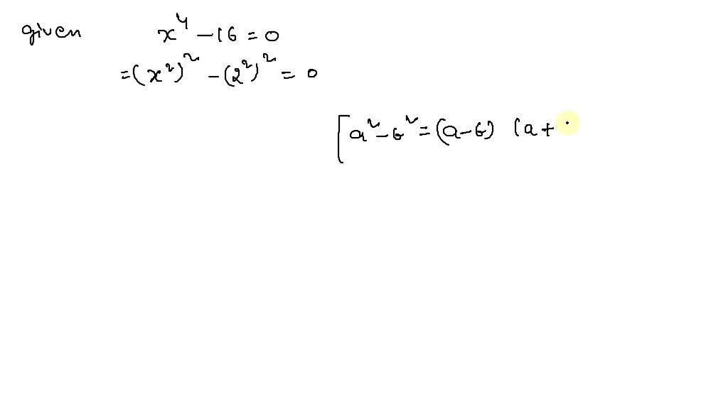 SOLVED Give The Complete Solution To X 4 16 0 Numerade