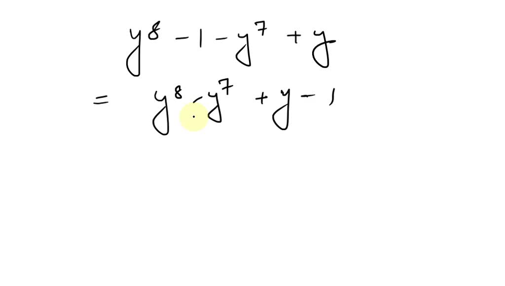 SOLVED Write An Equivalent Expression By Factoring Y 8 1 y 7 y