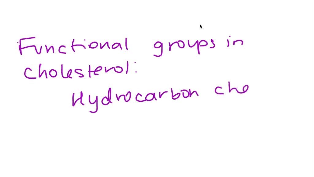 SOLVED:What are the functional groups on the cholesterol molecule?