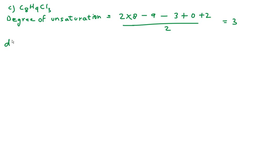 SOLVED:Calculate the degree of unsaturation in each of the following ...
