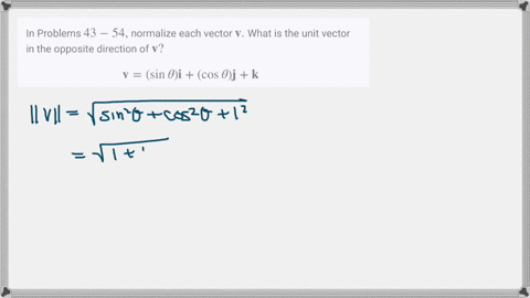 SOLVED:In Problems 43-54, normalize each vector 𝐯 . What is the unit ...