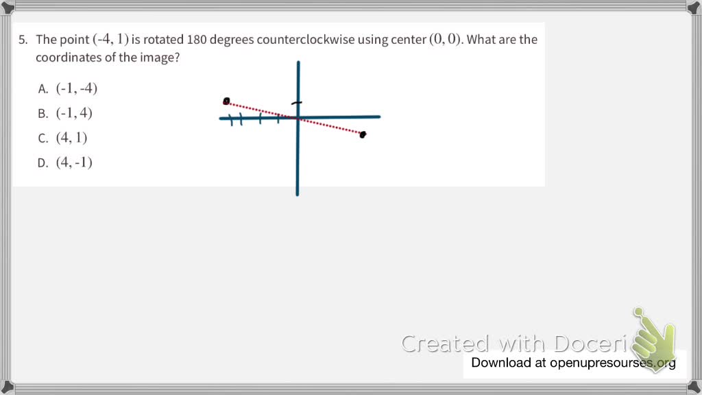 The Point 4 1 Is Rotated 180 Degrees Counterclockwise Using Center 0 0 What Are The