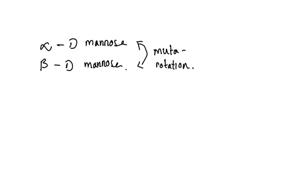 SOLVED: α-D-Mannose is a sweet-tasting sugar. β-D-Mannose, on the other ...