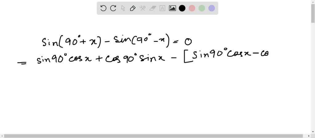 SOLVED:Prove each identity. sin(90^∘+x)-sin(90^∘-x)=0 SOLVED:Prove each identity. sin(90^∘+x)-sin(90^∘-x)=0